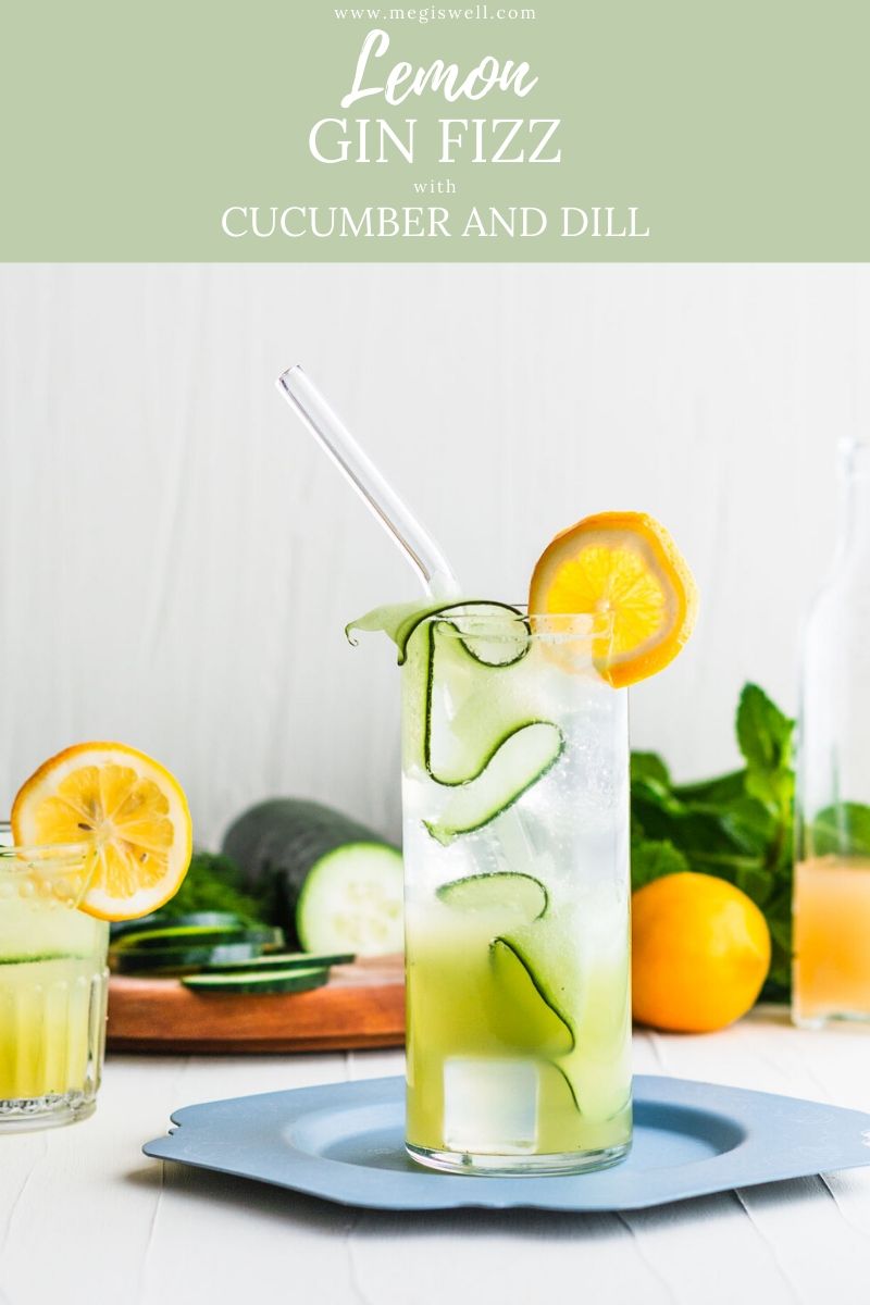 Lemon Gin Fizz with Cucumber and Dill - Meg is Well